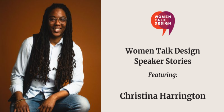Women Talk Design Speaker Stories: Christina Harrington – Women Talk Design